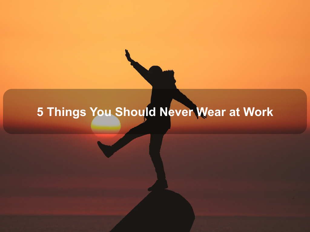 5 Things You Should Never Wear at Work | JavascriptJobs